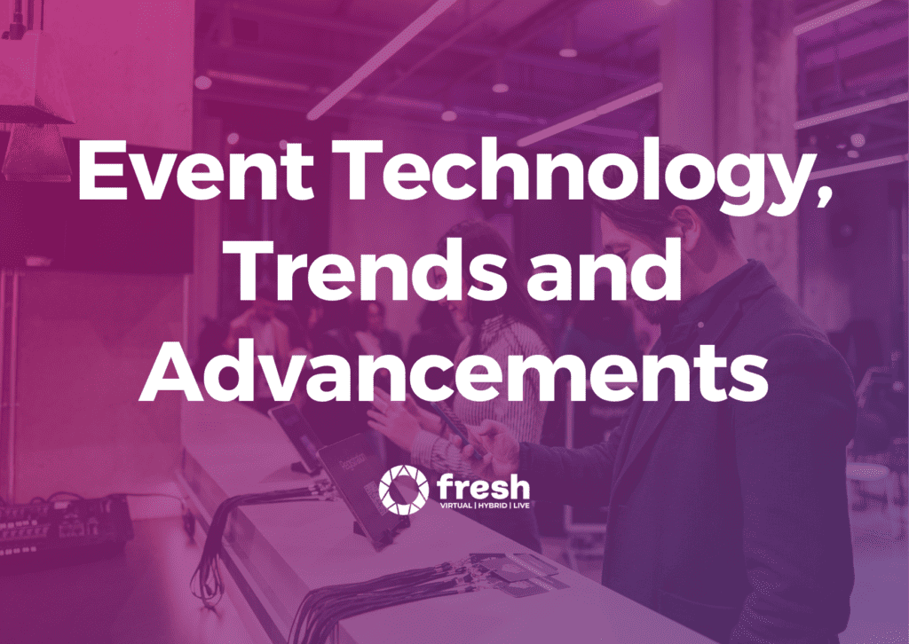 Exploring the Latest Event Technology Trends and Advancements